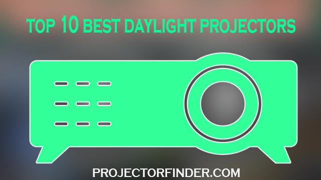 Best Daylight Projectors - 2021 Reviews and Buyer's Guide